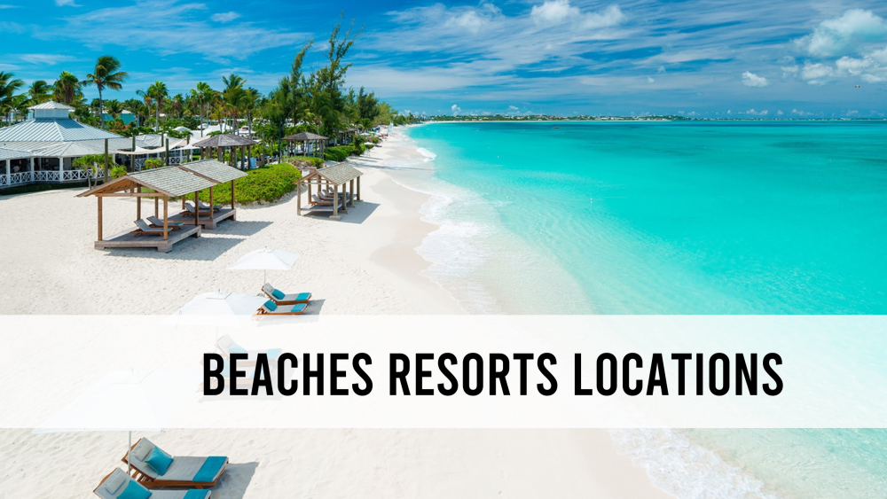 Where are the Beaches Resorts Locations