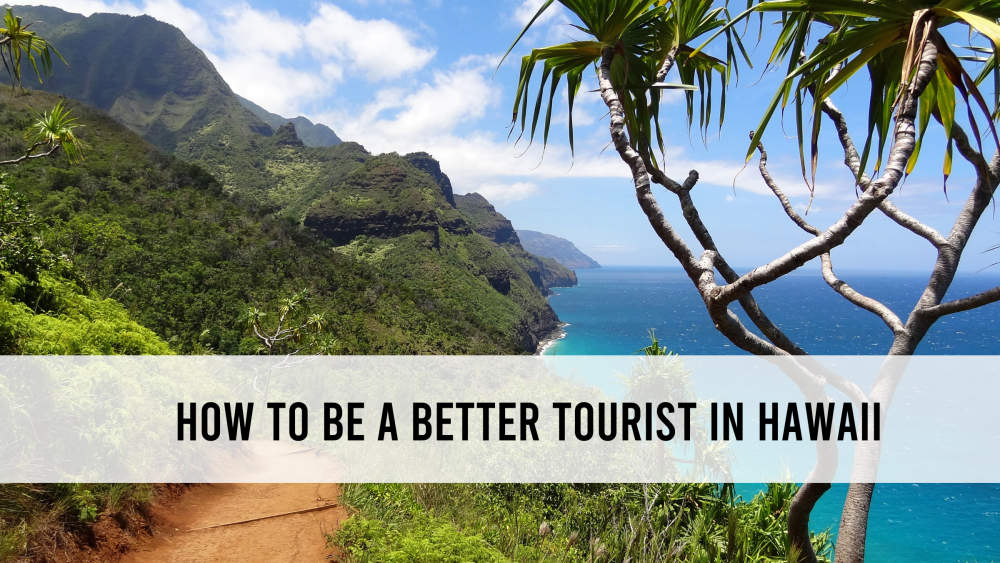 How to be a better tourist in Hawaii